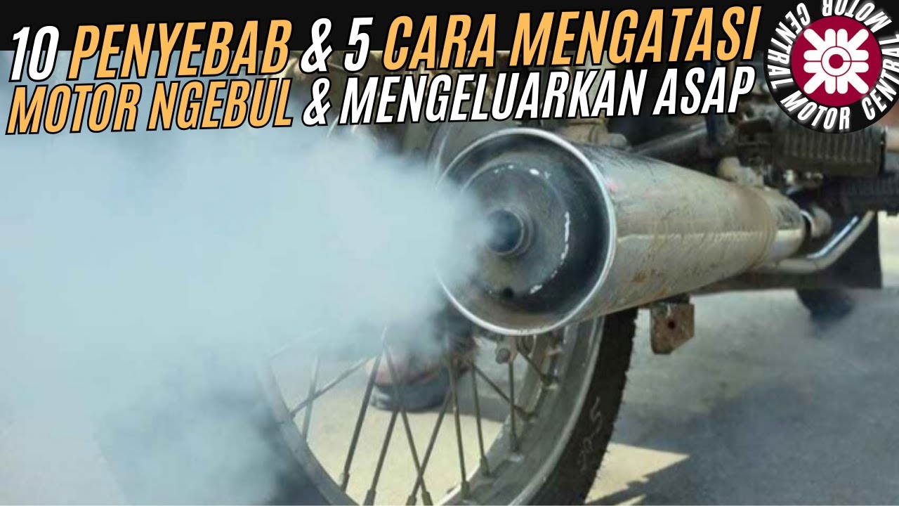 INI DIA PENYEBAB SERTA CARA MENGATASI MOTOR YANG MENGELUARKAN ASAP ...