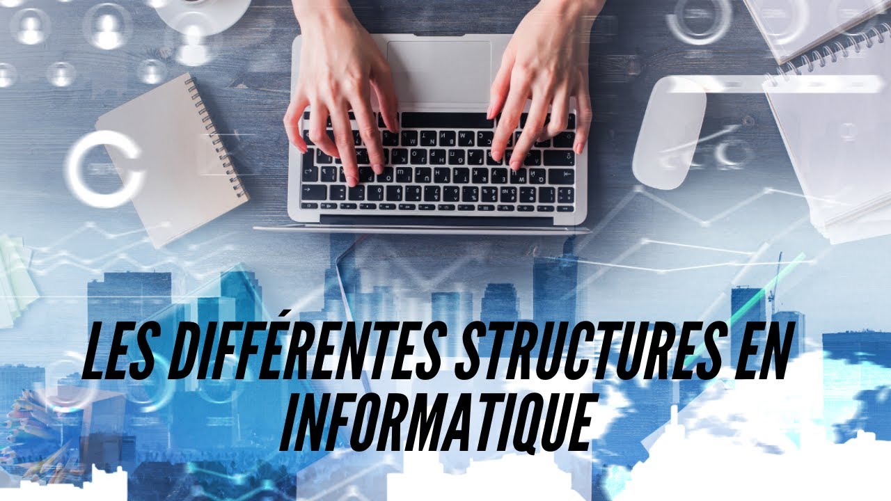 INFORMATIQUE : TOUT SAVOIR SUR LES DIFFERENTES STRUCTURES INFORMATIQUES ...