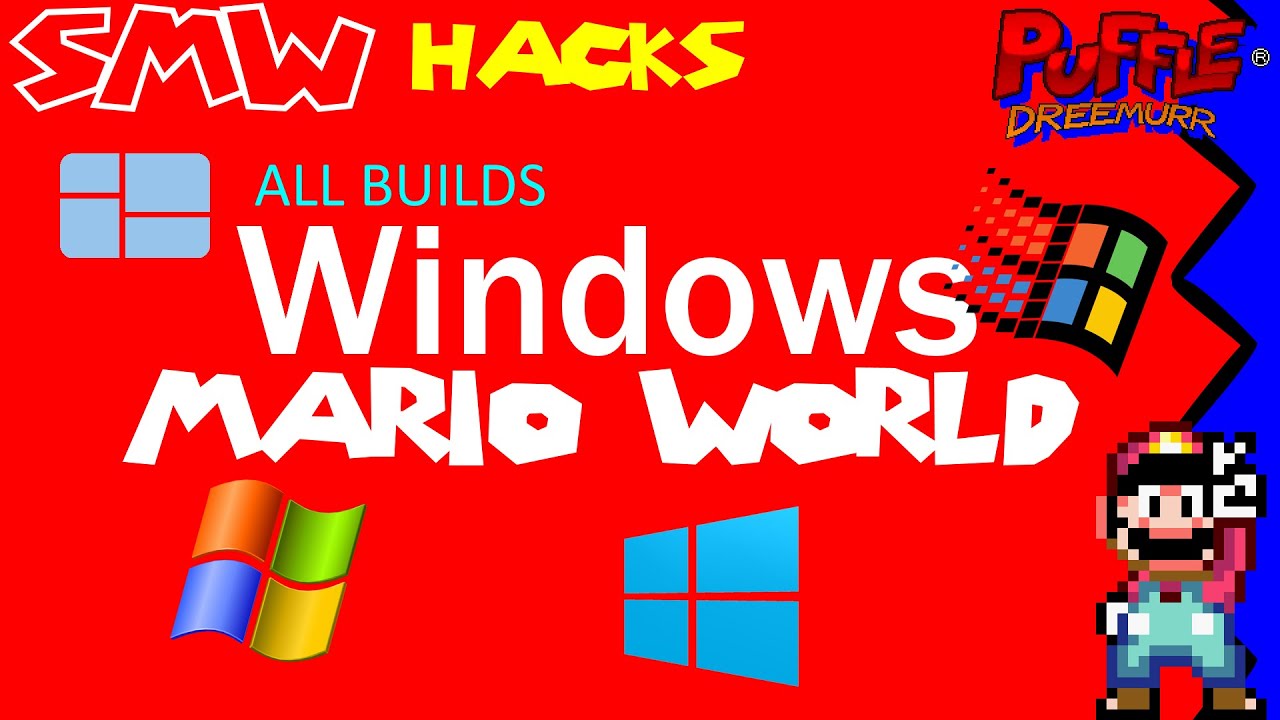 WINDOWS MARIO WORLD - All Builds (SMW Hacks) - YouTube