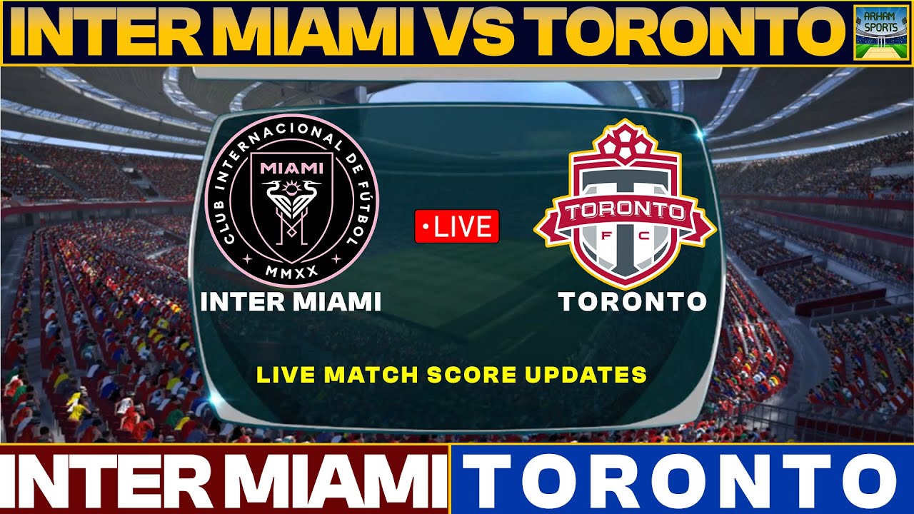 Inter Miami CF Vs Toronto Live Match Today | IMCF Vs TOR Live MLS 2024 ...