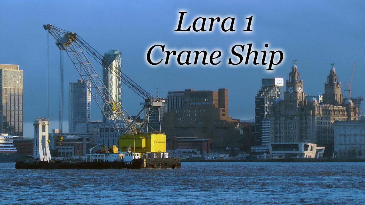 Lara 1 Crane Ship On the River Mersey - YouTube