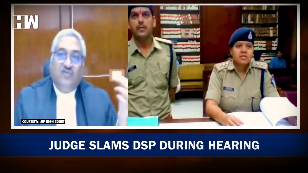 Judge Slams DSP during hearing | Madhya Pradesh High Court | Justice ...