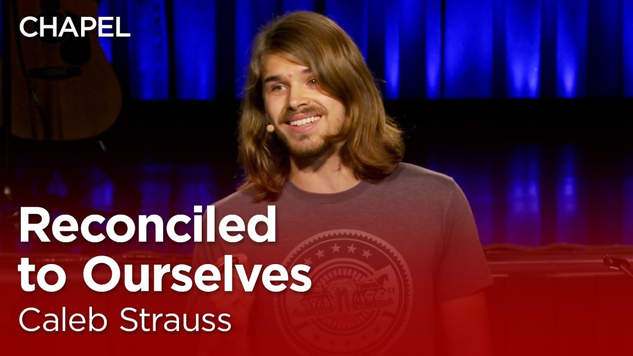 Caleb Strauss: Reconciled to Ourselves [Biola University Chapel] - YouTube