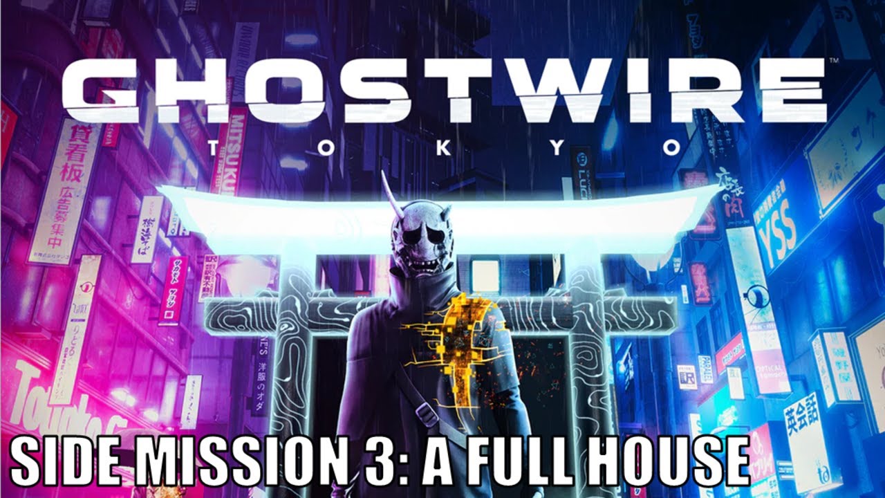 Ghostwire: Tokyo Gameplay Part 3 - Side Mission 3: A Full House - YouTube