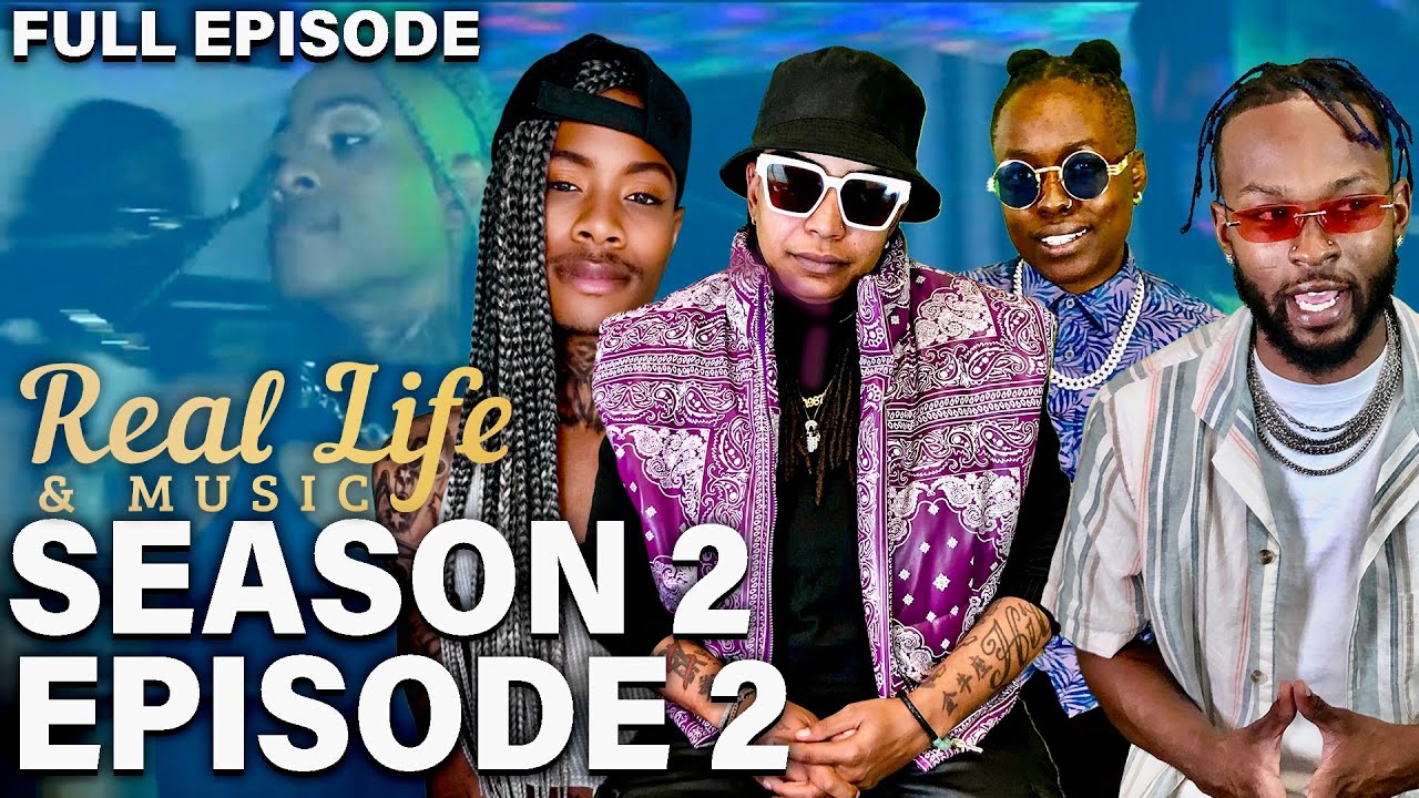 Real Life & Music | Season 2 Episode 2 | New Artists New Problems ...