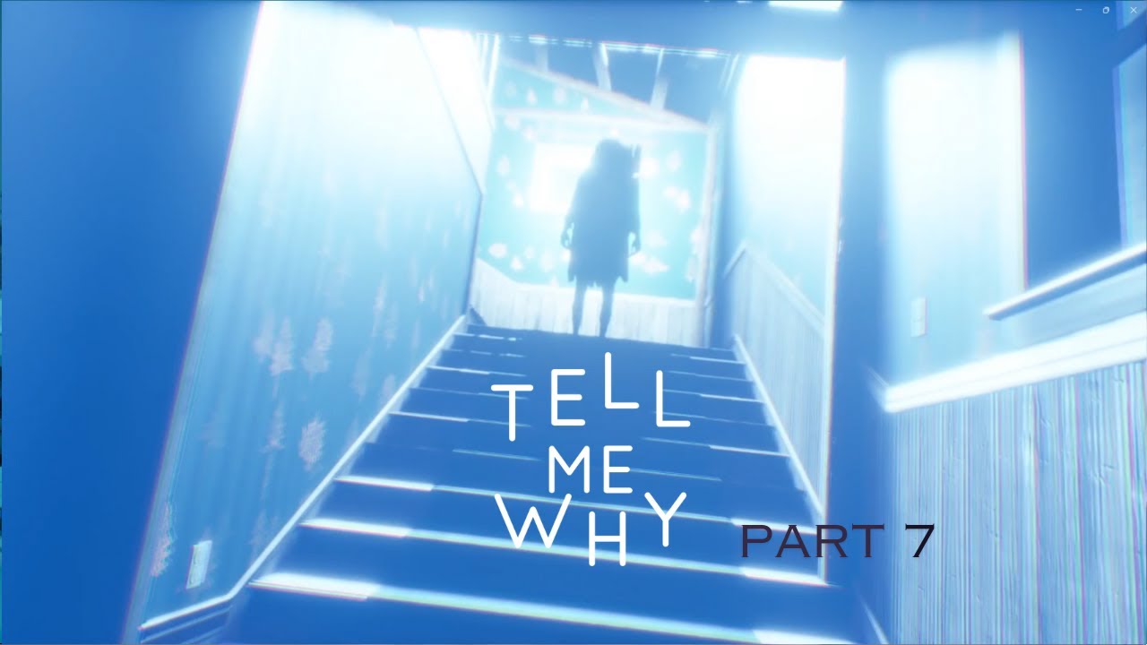 Tell Me Why Part 7 - YouTube