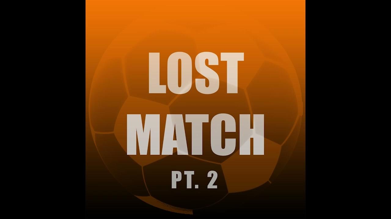 Lost Match Part 2 YouTube lost-match-part-2-youtube