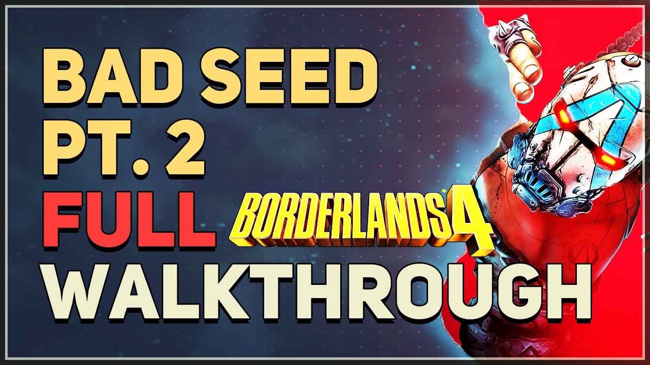 Bad Seed Pt. 2 Full Walkthrough Borderlands 4 - YouTube