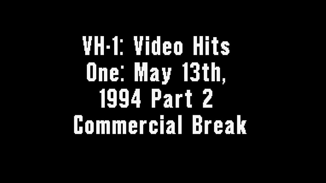 VH-1: Video Hits One: May 13th, 1994 Part 2 Commercial Break - YouTube