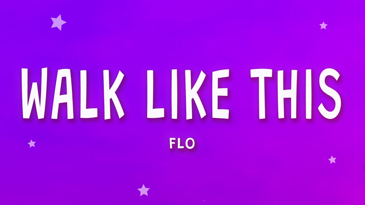 FLO - Walk Like This (Lyrics) - YouTube