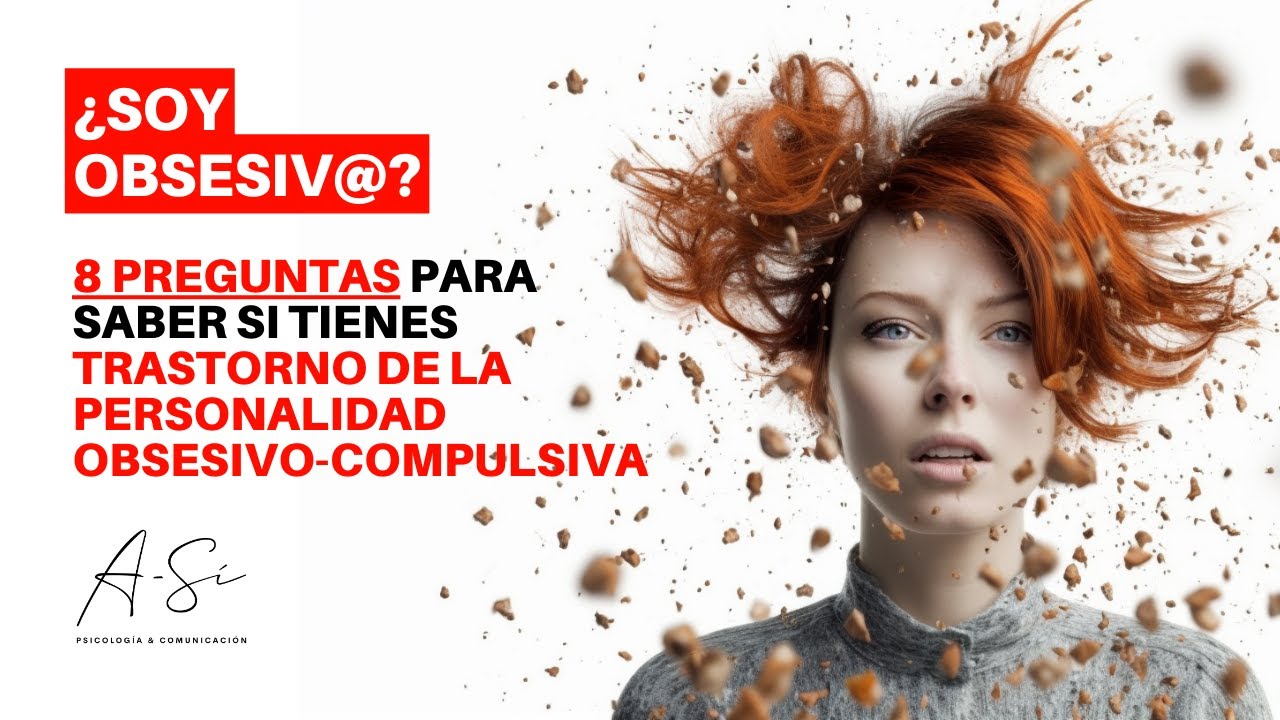 Cómo saber si soy OBSESIVA: 8 PREGUNTAS (Trastorno de la personalidad ...