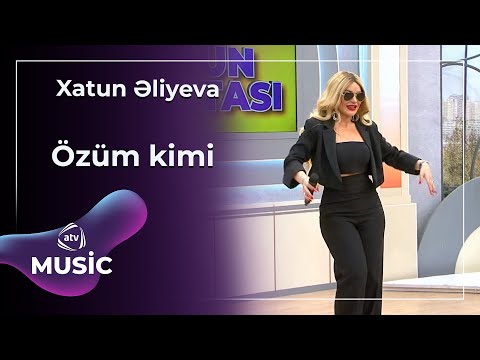 Xatun Əliyeva - Özüm kimi