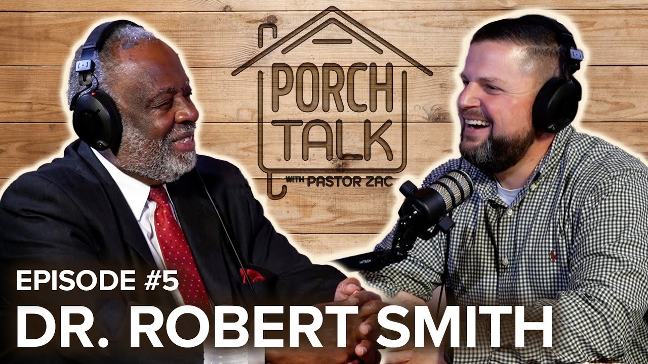 Dr. Robert Smith | Porch Talk w/ Pastor Zac - #5 - YouTube