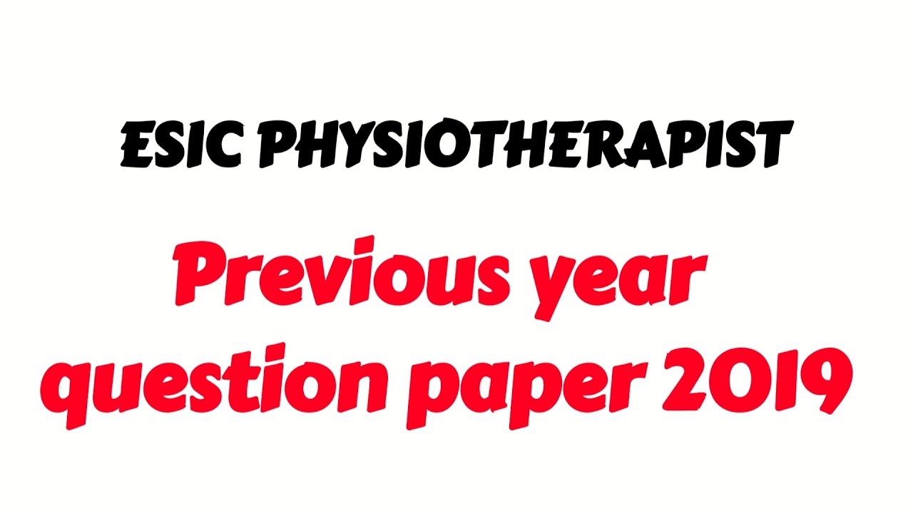 ESIC PHYSIOTHERAPIST 2019 OLD PAPER, PREVIOUS YEAR QUESTIONS # ...