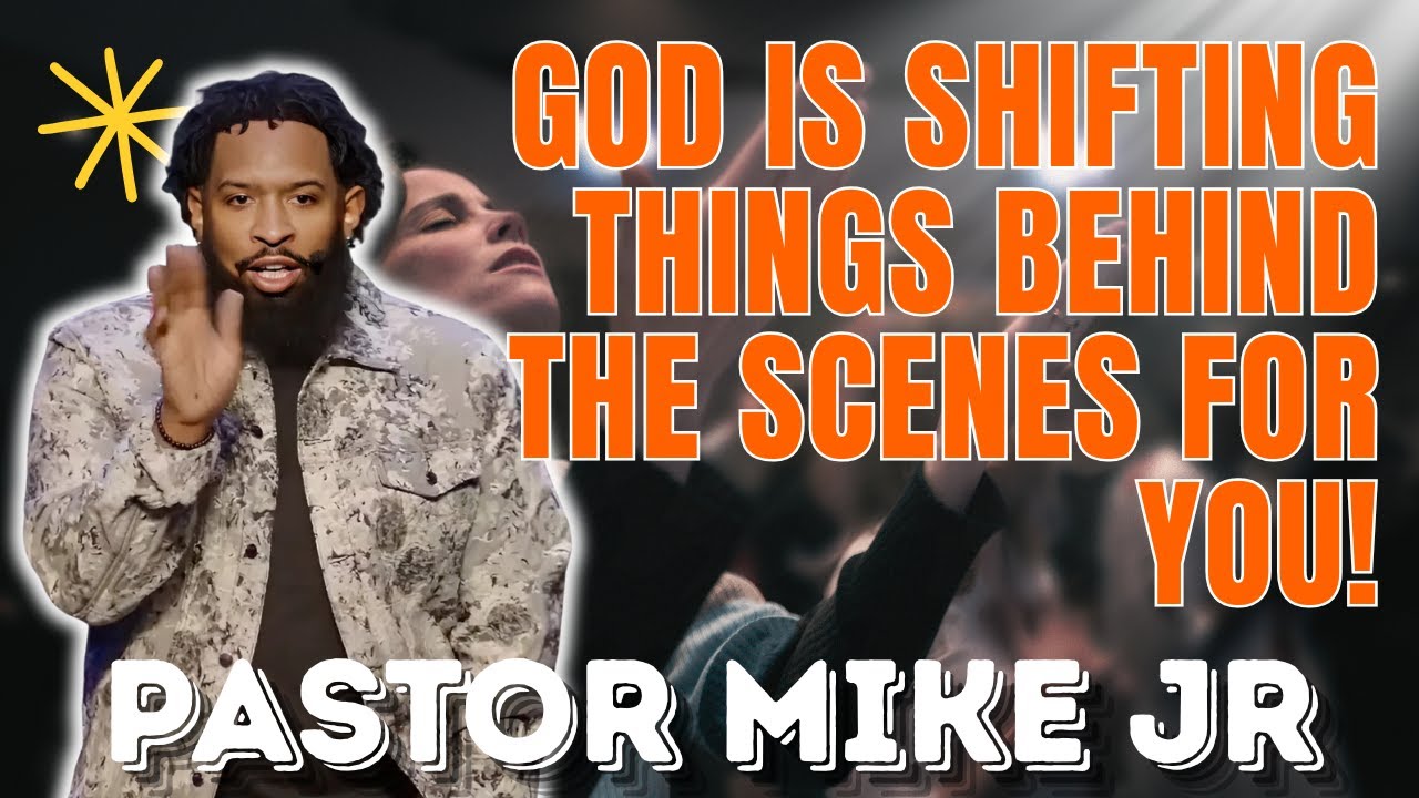 PASTOR MIKE JR - God Is Shifting Things Behind the Scenes for You ...