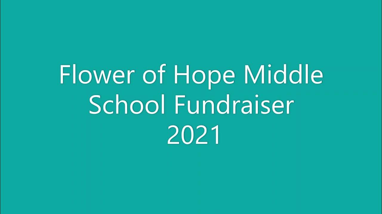 Flower Of Hope Middle School 2021 Fundraising Campaign YouTube flower-of-hope-middle-school-2021-fundraising-campaign-youtube