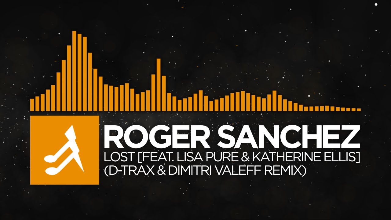 Roger Sanchez - Lost [feat. Lisa Pure & Katherine Ellis] (D-Trax ...