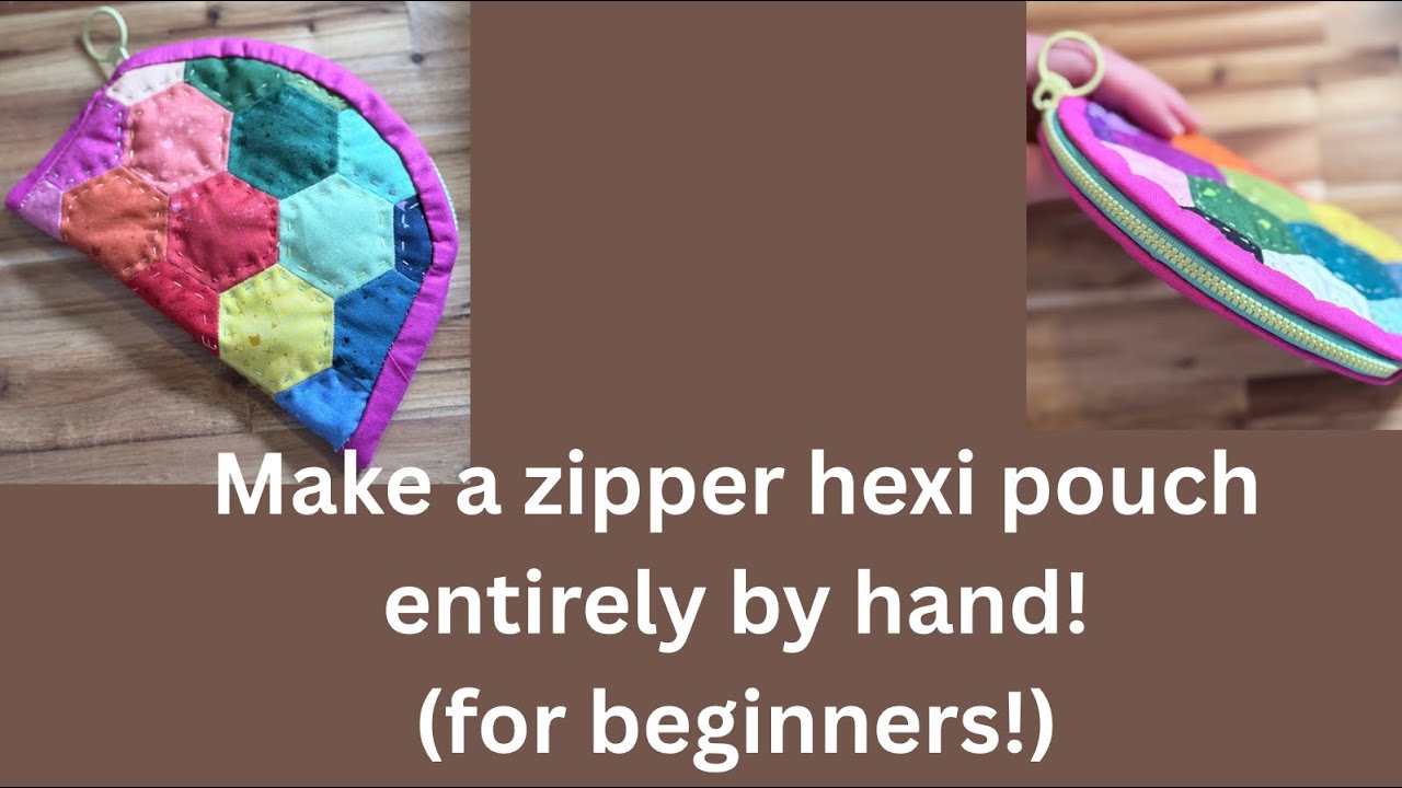 How to Make a Hand-Sewn Hexi EPP Pouch (Including the Zipper!) - YouTube