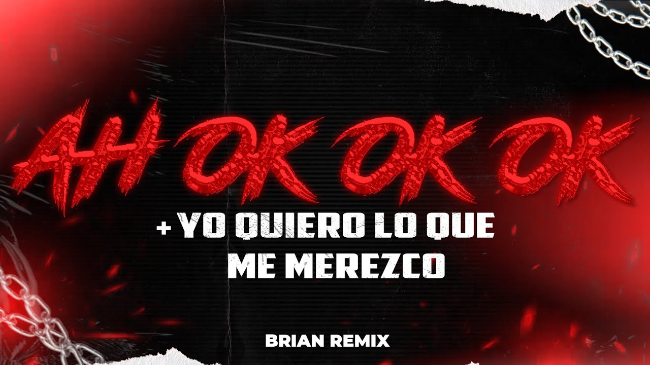 AH OK OK OK + YO QUIERO LO QUE ME MEREZCO 🥵 - RKT - BRIAN REMIX - YouTube