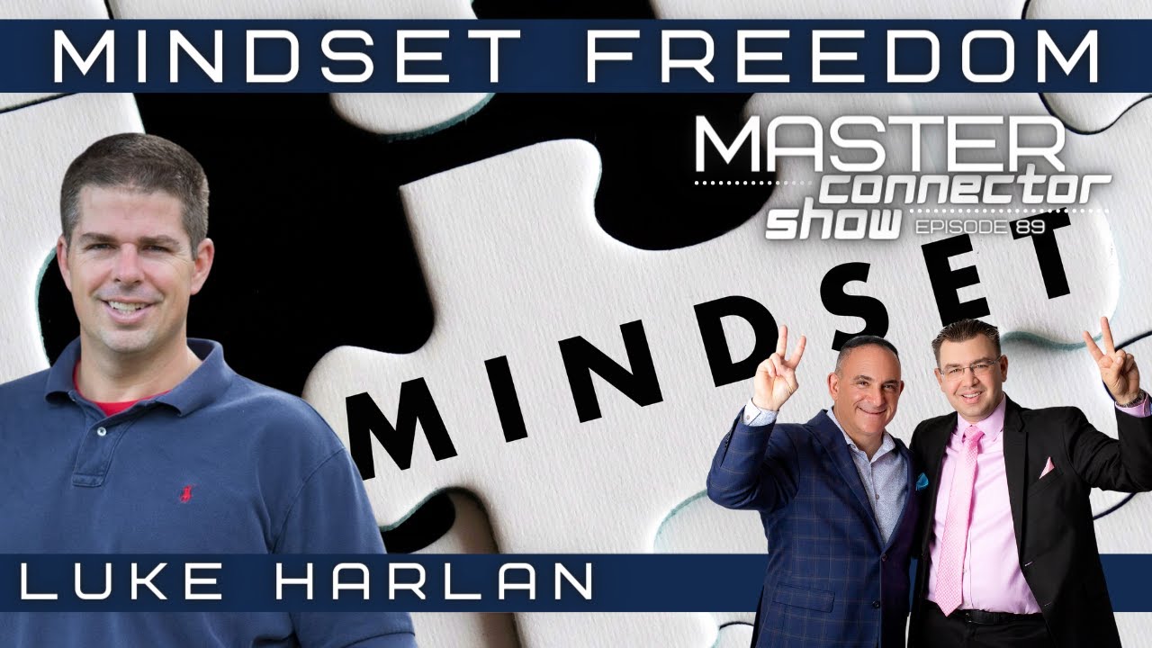 Mindset Freedom featuring Luke Harlan | Master Connector Show #89 - YouTube