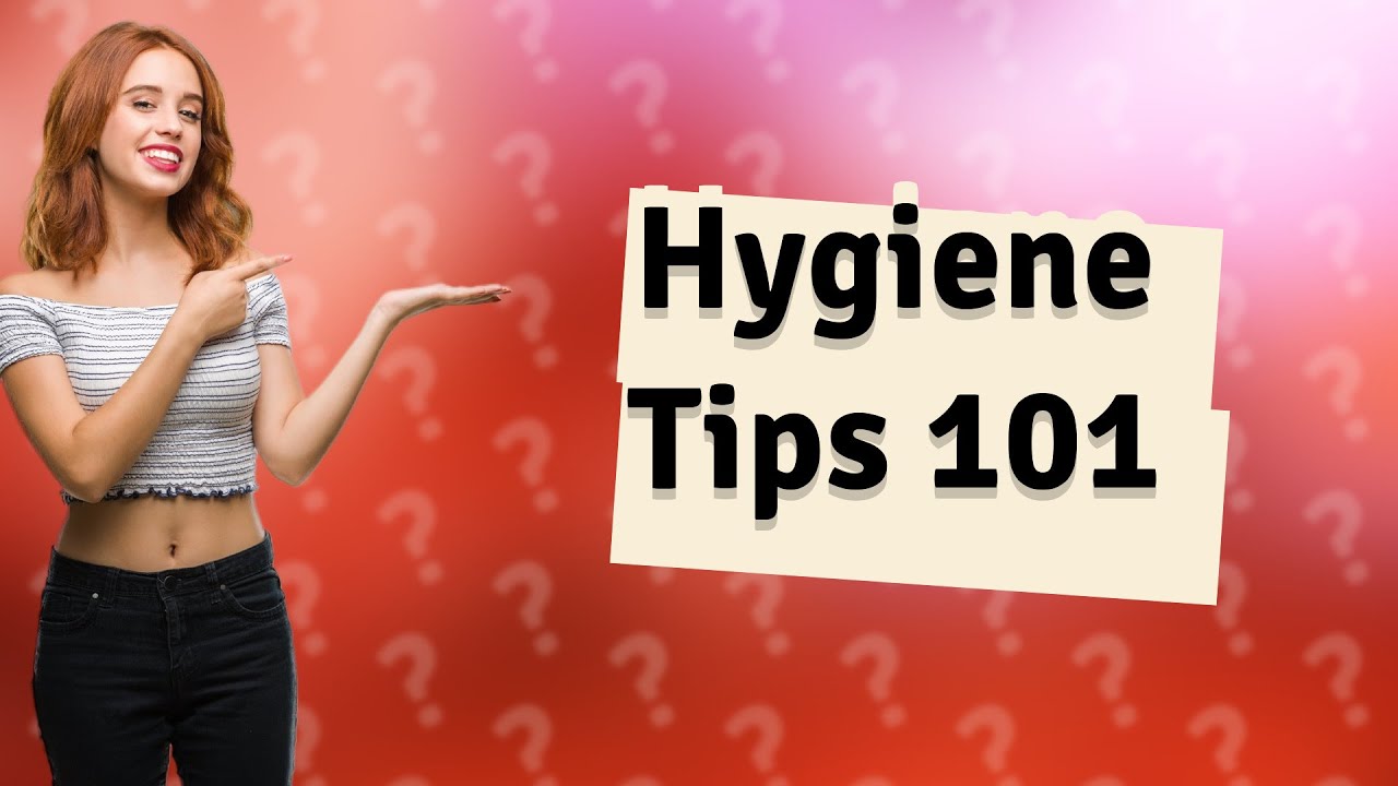 What are 10 tips for good hygiene? - YouTube
