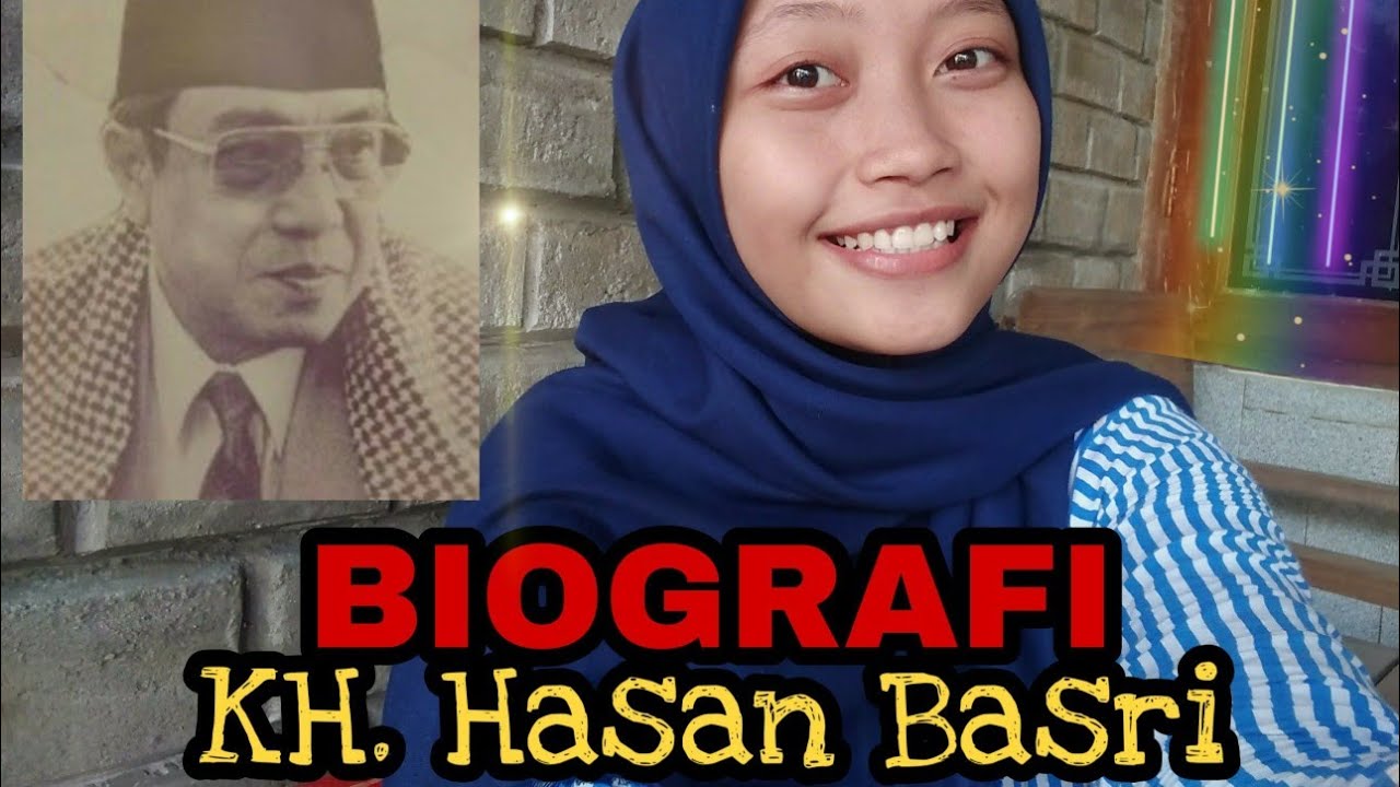 BIOGRAFI KH. HASAN BASRI - YouTube