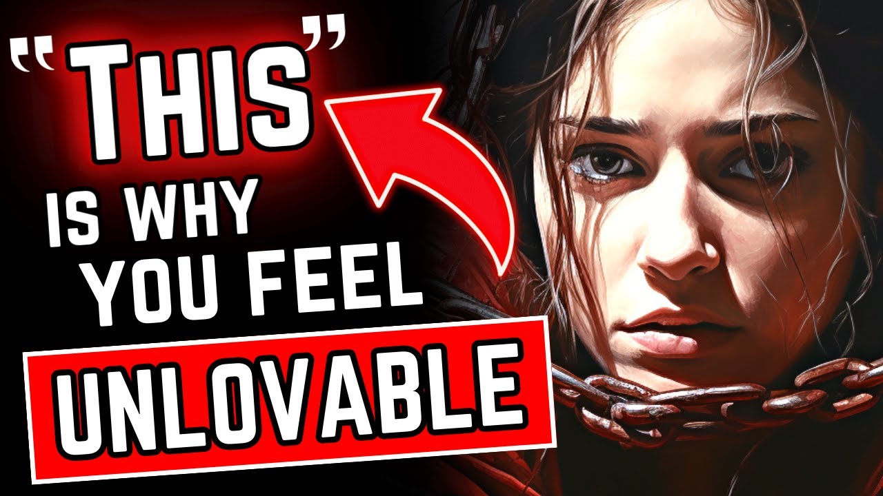 THIS Is Why You Feel Unlovable (Watch This If You've Ever Felt ...