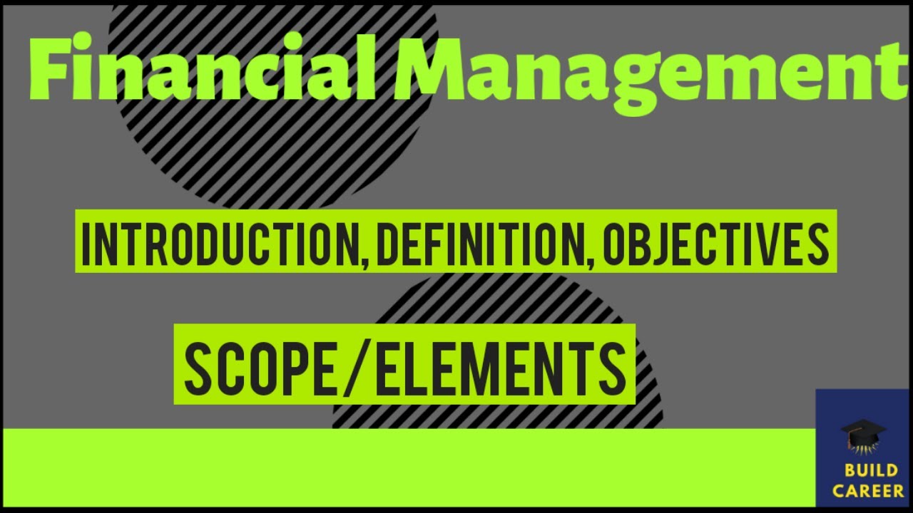 Financial Management|Meaning, Definition, Objectives, Scope of ...