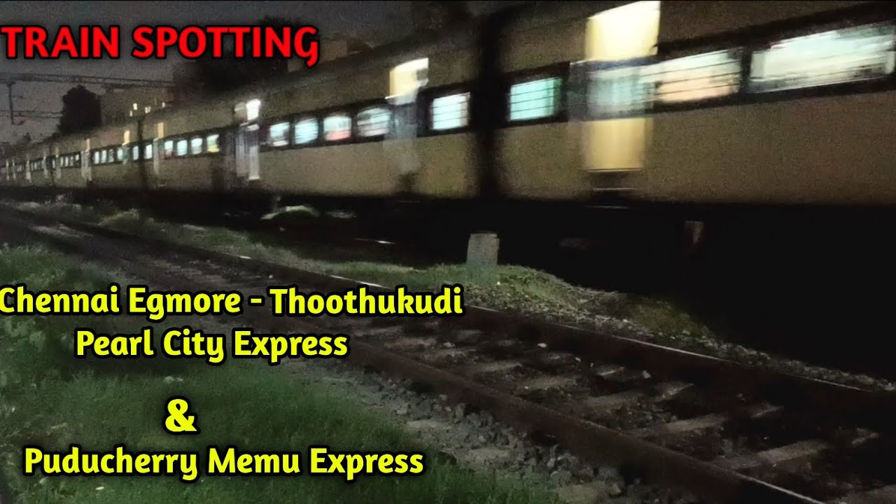 Chennai Egmore -Thoothukudi Pearl City Express & Puducherry-Egmore Memu ...