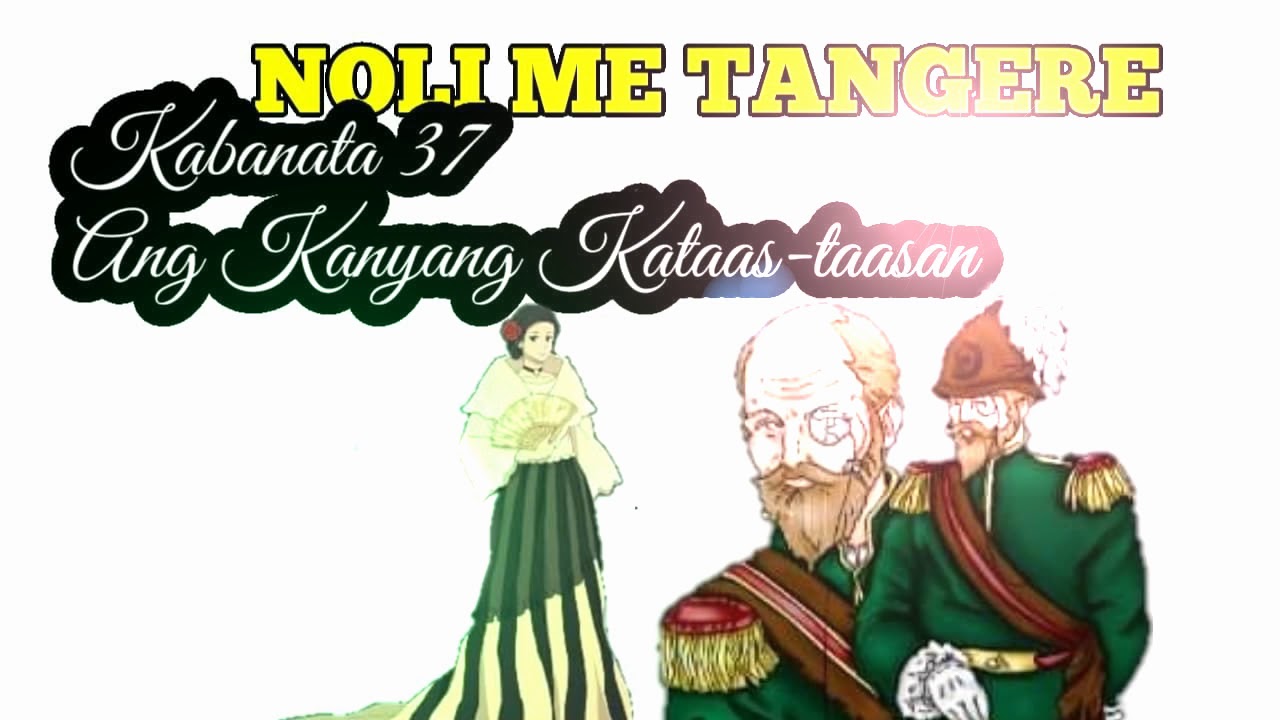 Noli Me Tangere Kabanata 37 Ang Kaniyang Kataas taasan with Audio - YouTube