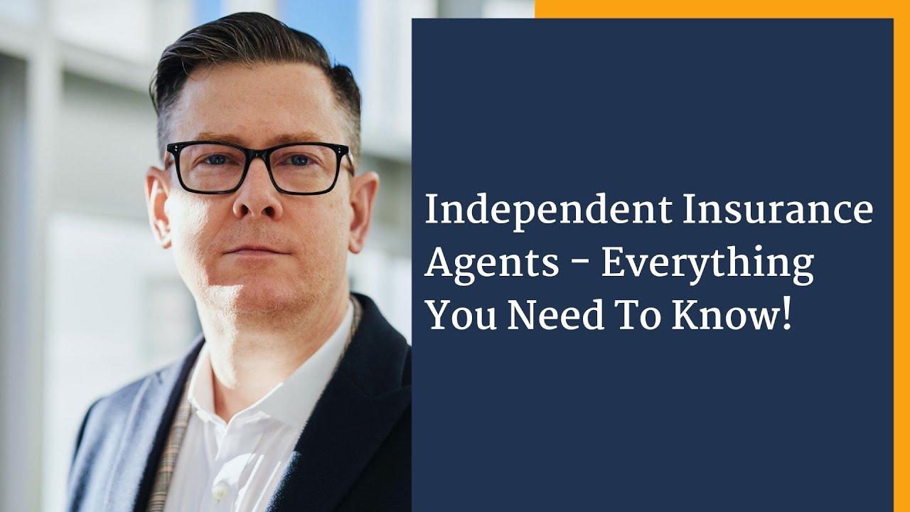 Independent Insurance Agents - Everything You Need To Know! - YouTube