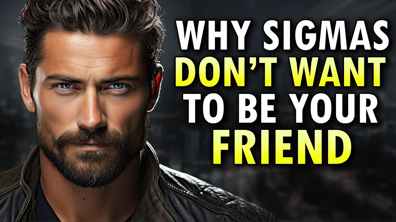Why Sigma Males DON'T Want To Be YOUR Friend - YouTube