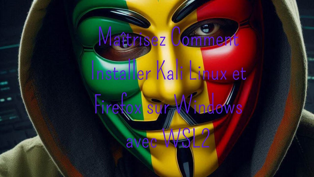 Maîtrisez comment Installer Kali Linux et Firefox sur Windows avec WSL ...