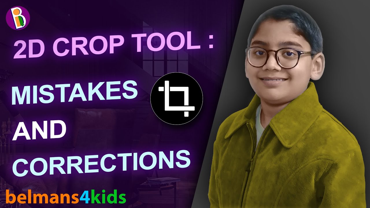 Lesson on | 2D - (Crop Tool) Mistakes & Corrections | Kshithij Anand Belman | belmans4kids - YouTube