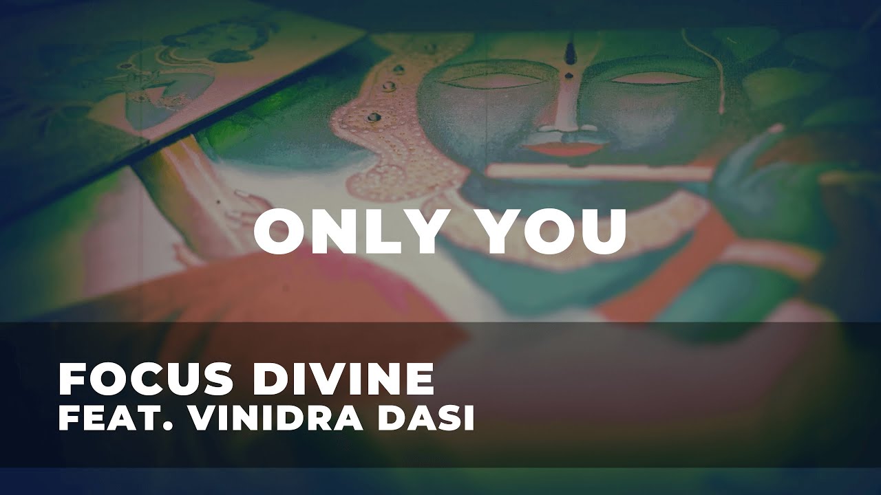 Only You - Focus Divine feat. Vinidra Dasi - YouTube