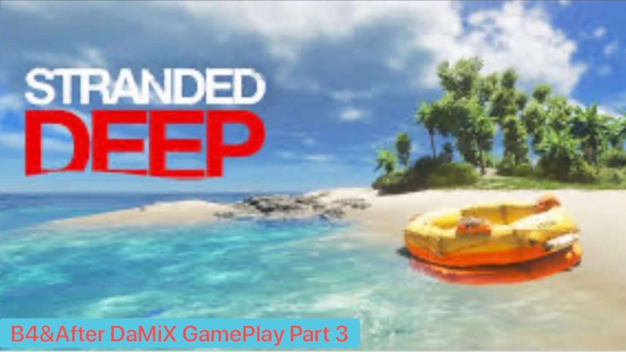 Stranded Deep Ps4 Game Play Part 3 - YouTube