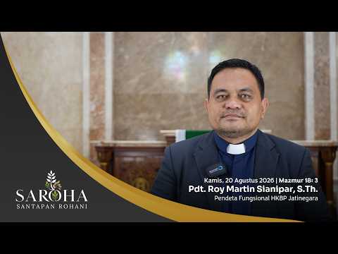 SAROHA (Santapan Rohani) - Renungan Harian Kamis, 20 Agustus 2026 - Pdt. Roy Martin Sianipar, S.Th.