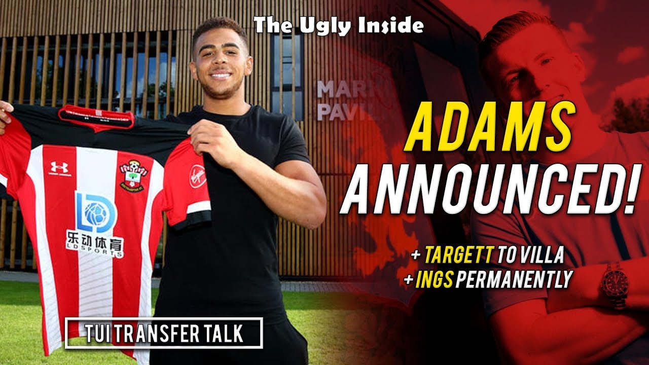 TUI Transfer Talk: ADAMS ANNOUNCED! Targett to Villa, Ings permanently ...
