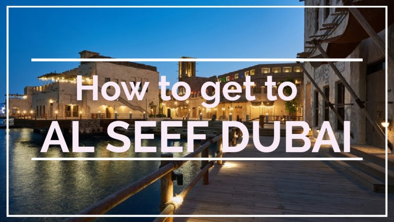 How to get to Al Seef in Dubai (Tourist Guide) - YouTube