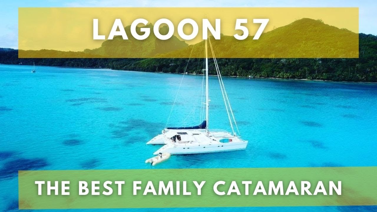 Lagoon 57 - 5 cabins - The best family catamaran ! - YouTube