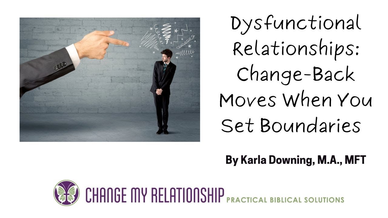 Dysfunctional Relationships: Change-Back Moves When You Set Boundaries ...