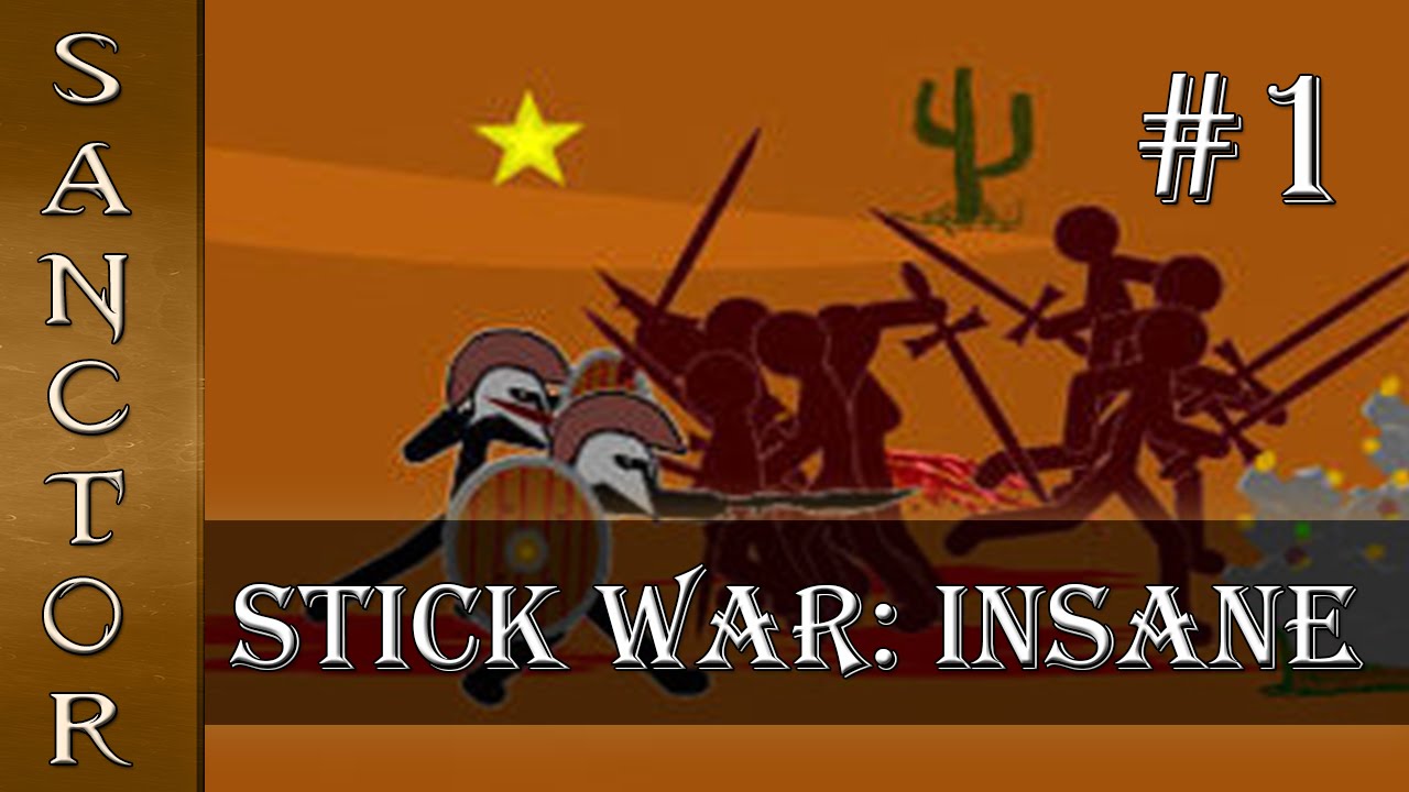 THIS IS INSANE - Stick War Insane w/Sanctor - Ep. 1 - YouTube