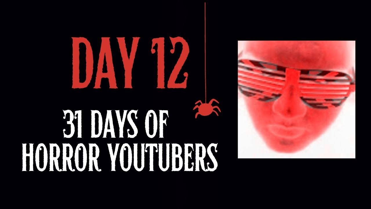 Day 12 - Random Horror (#31 Days of Horror YouTubers) - YouTube