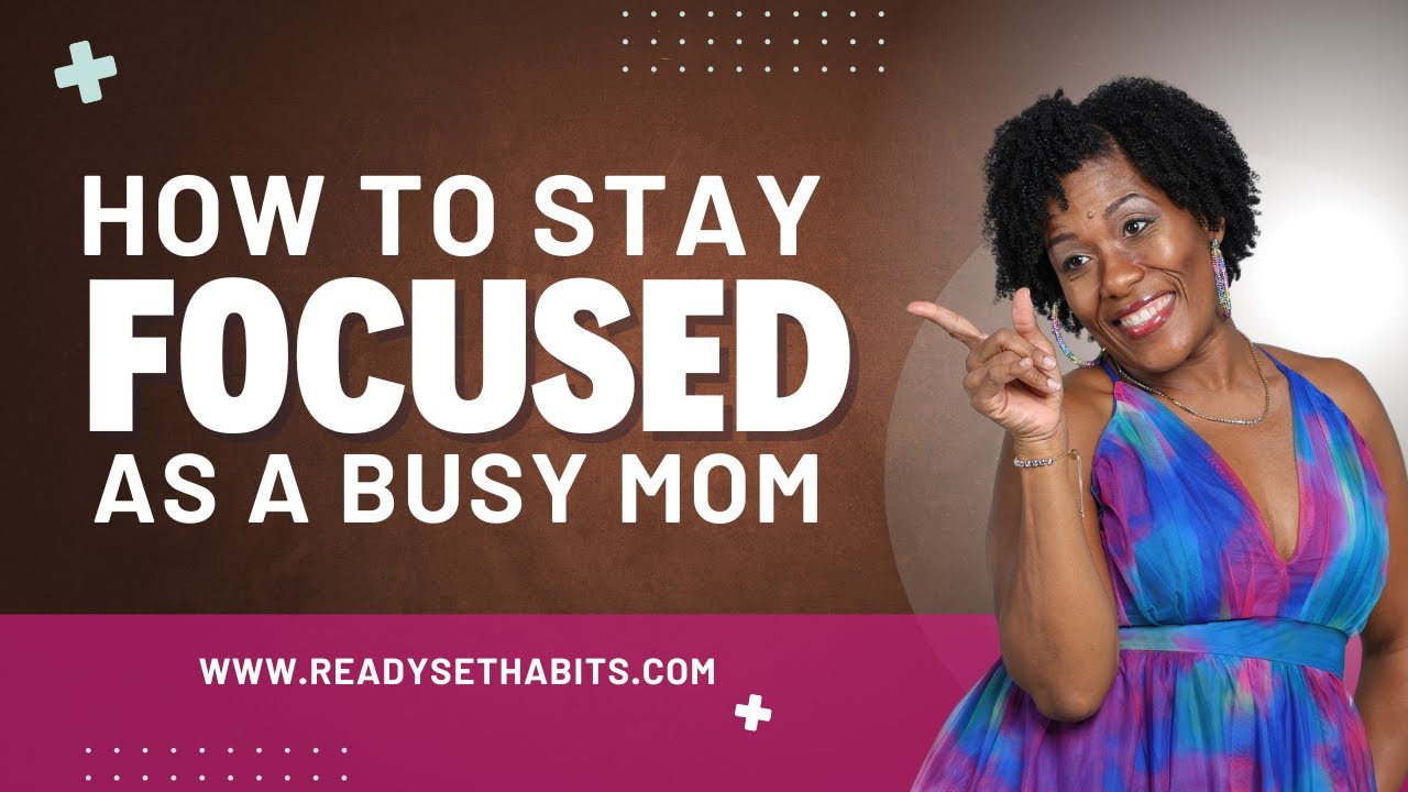 Things You Should Never Do If You Want to Stay Focused as a Busy Mom ...