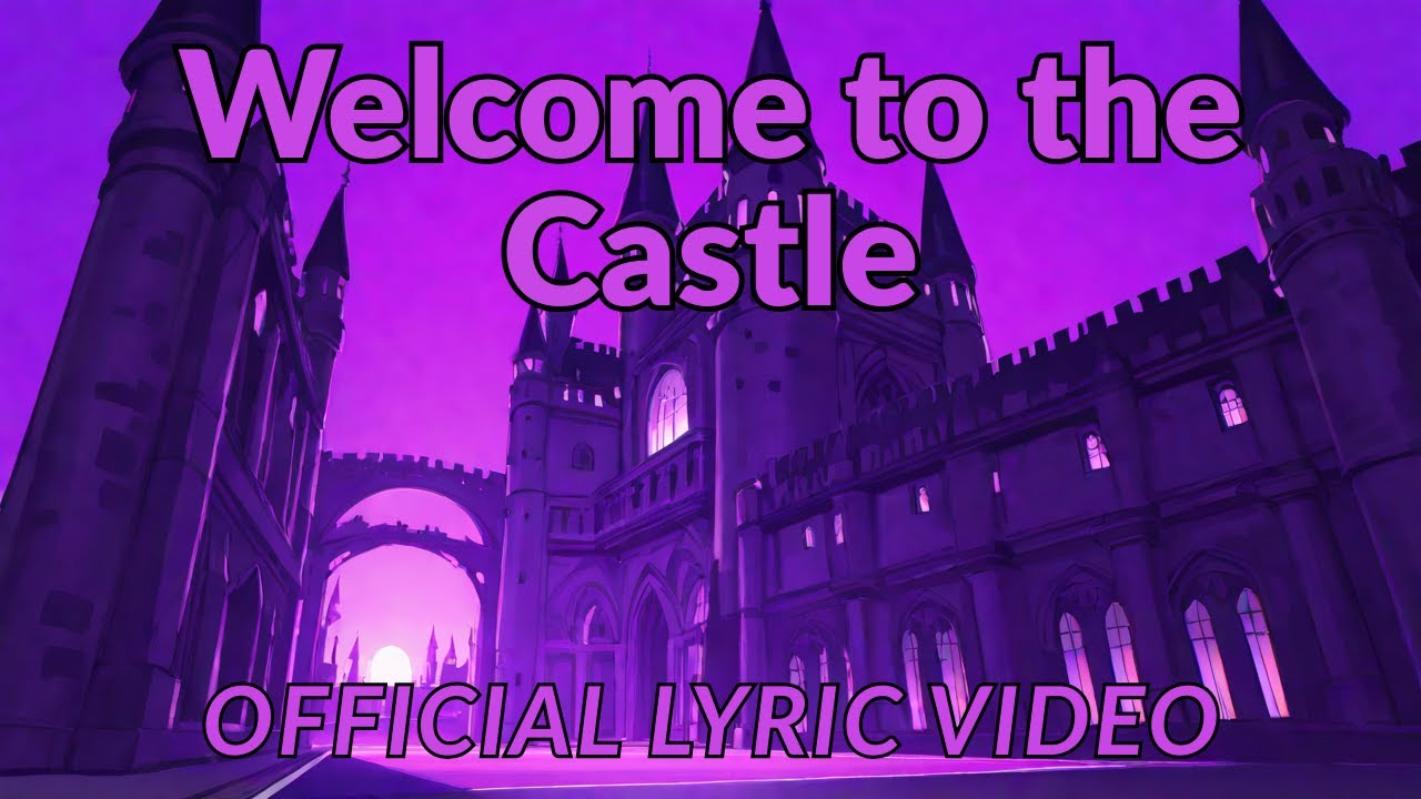 Welcome to the Castle (Official Lyric Video)
