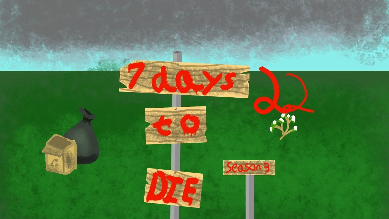 7 Days To Die (S3,Part 22) - YouTube