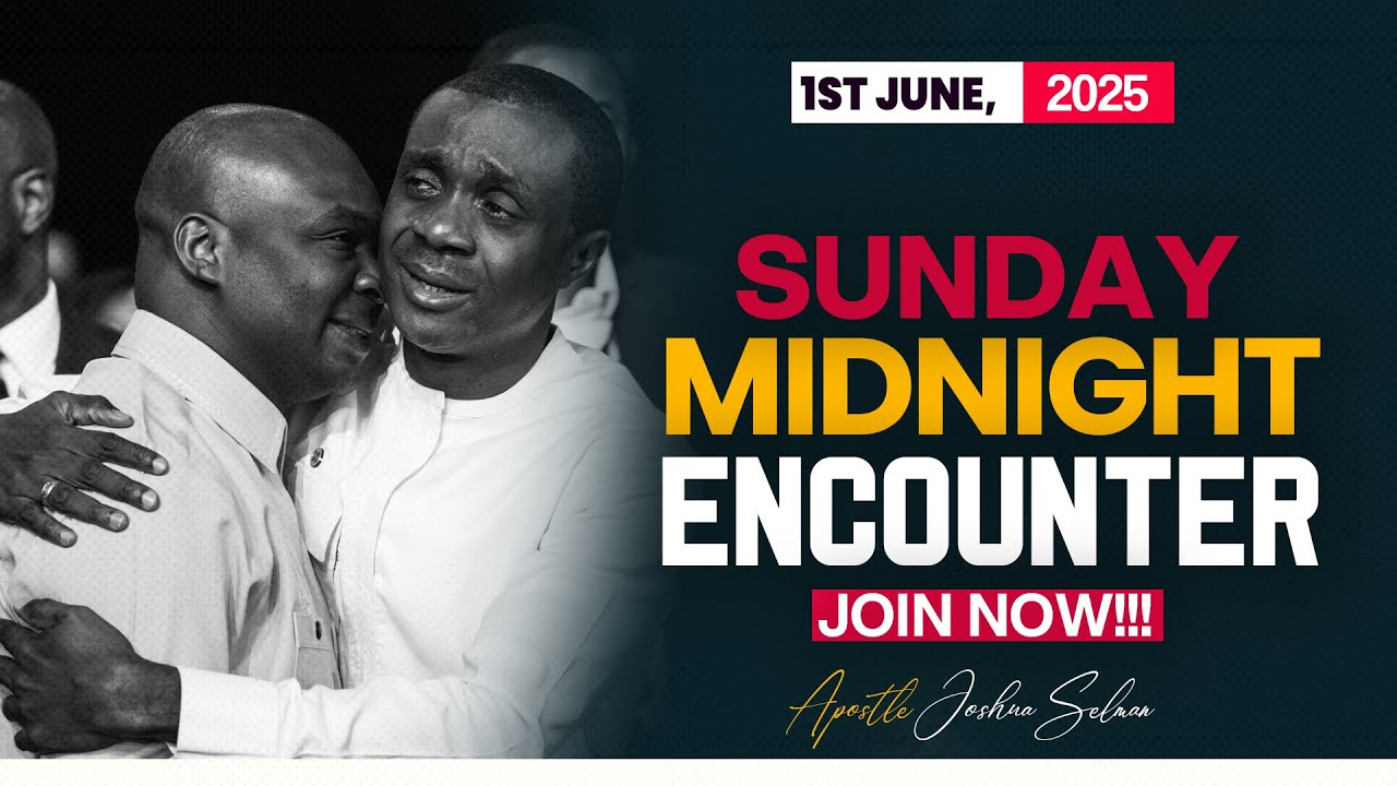 SUNDAY MIDNIGHT ENCOUNTER, 1ST JUNE 2025 - APOSTLE JOSHUA SELMAN - YouTube