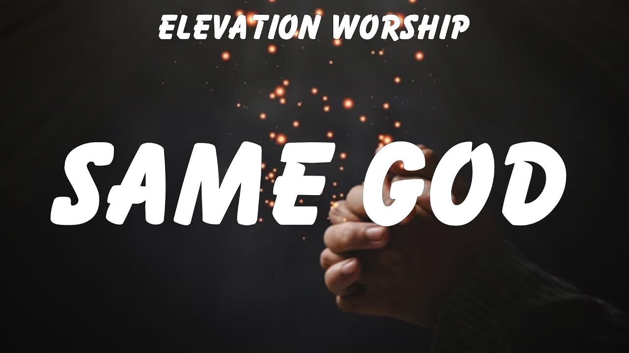 Elevation Worship ~ Same God # lyrics # Hillsong Worship, We The ...