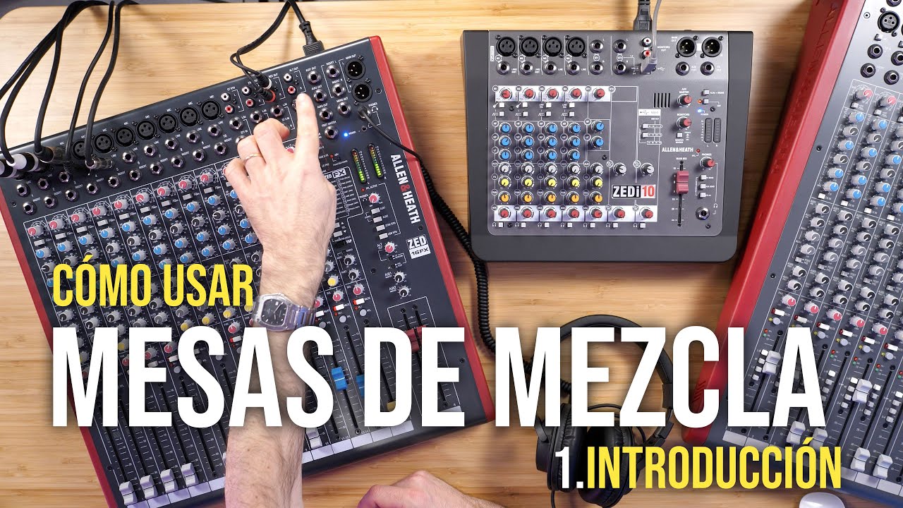 Cómo usar mesas de mezcla (1): Introducción - YouTube