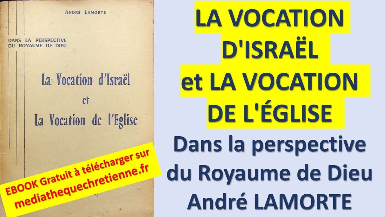 #14 LA VOCATION D'ISRAËL et LA VOCATION DE L'ÉGLISE Dans la perspective du Royaume de Dieu A ...